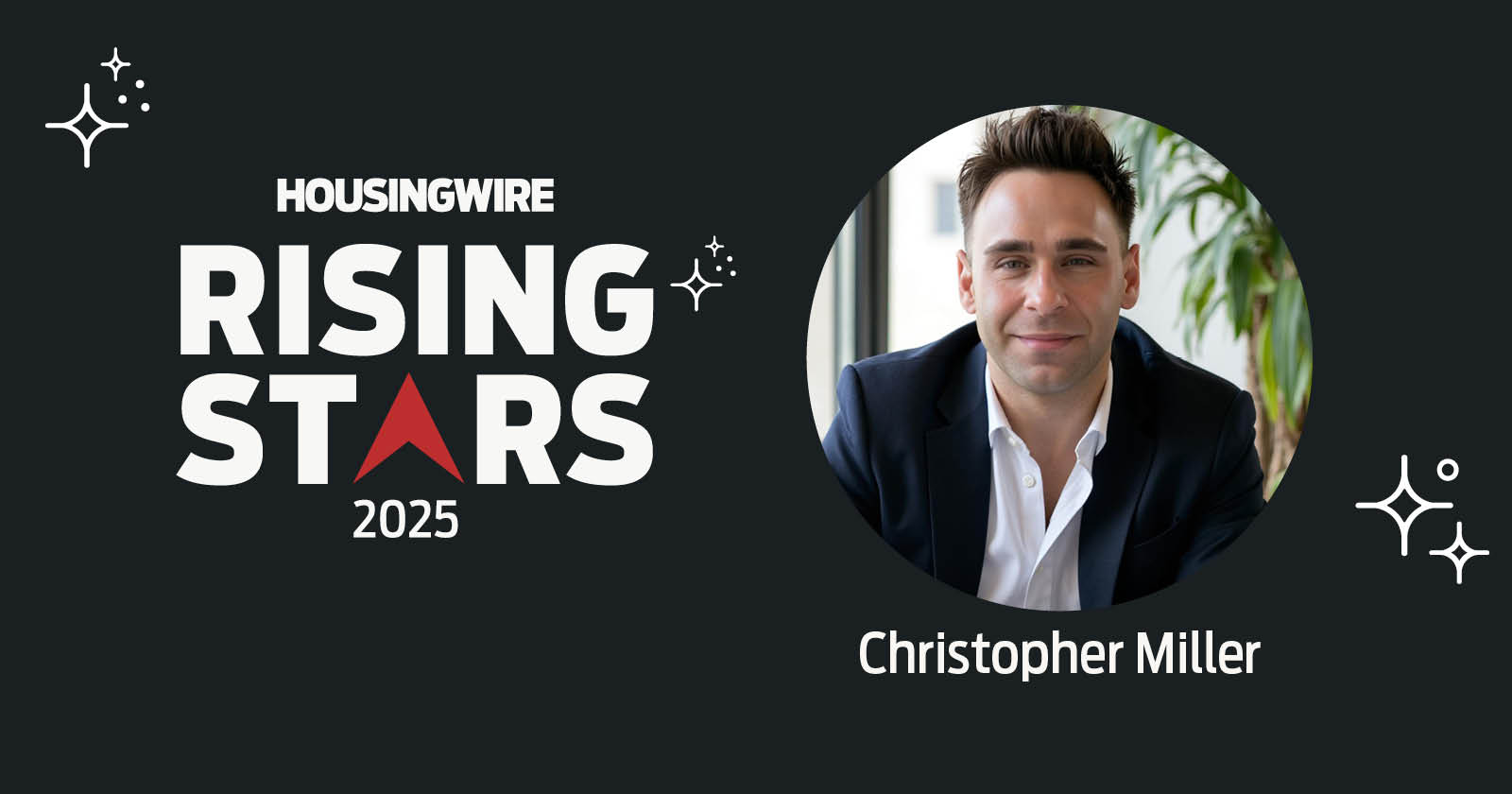 2025 Rising Star: Christopher Miller - HousingWire