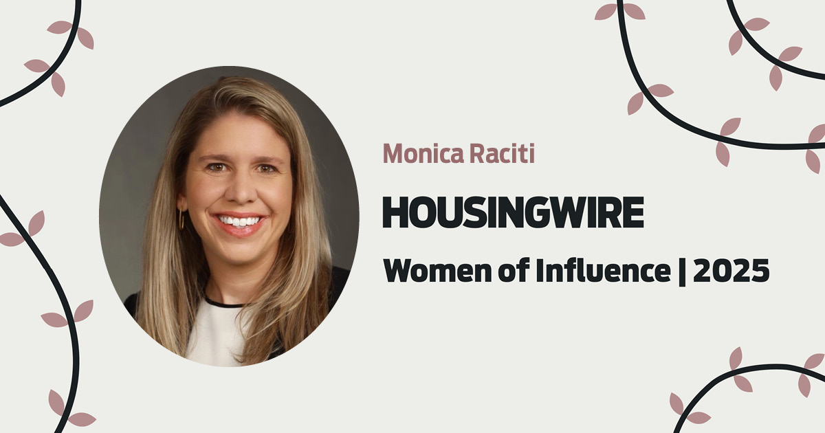 2025 Woman of Influence: Monica Raciti - HousingWire