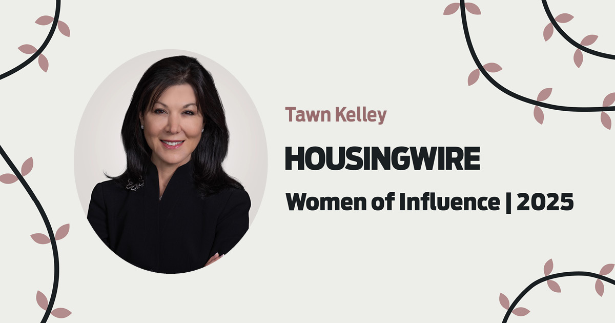 2025 Woman of Influence: Tawn Kelley - HousingWire