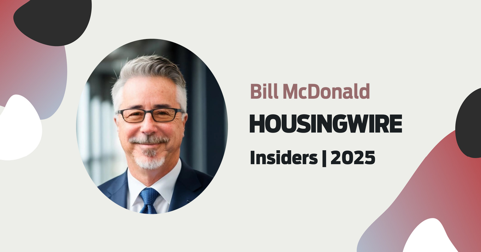 2025 HousingWire Insider: Bill McDonald - HousingWire