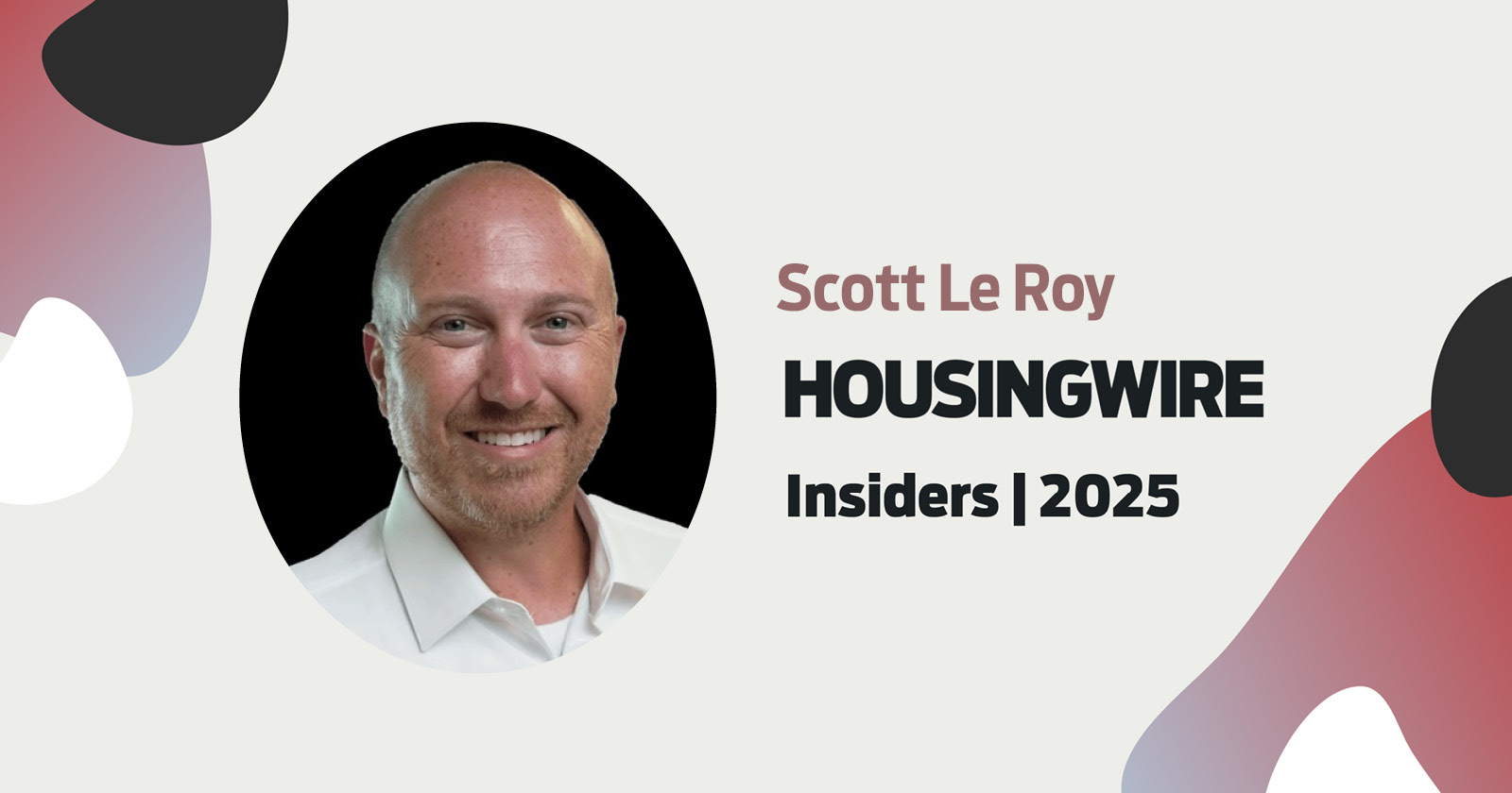 2025 HousingWire Insider: Scott Le Roy - HousingWire