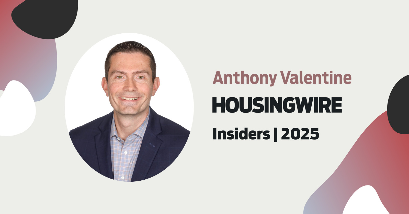 2025 HousingWire Insider: Anthony Valentine - HousingWire