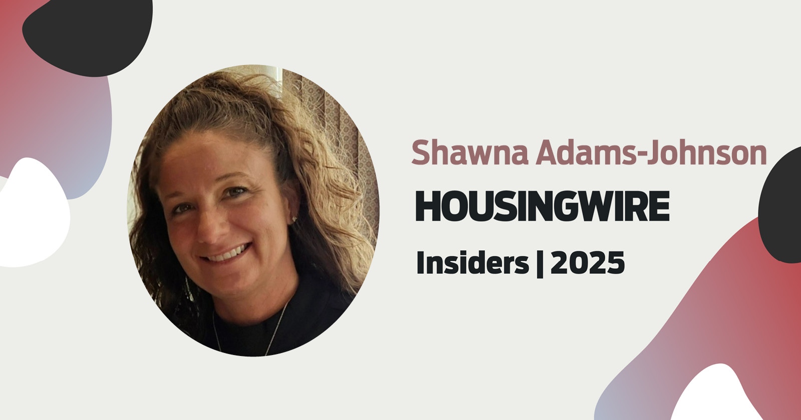 2025 HousingWire Insider: Shawna Adams-Johnson - HousingWire