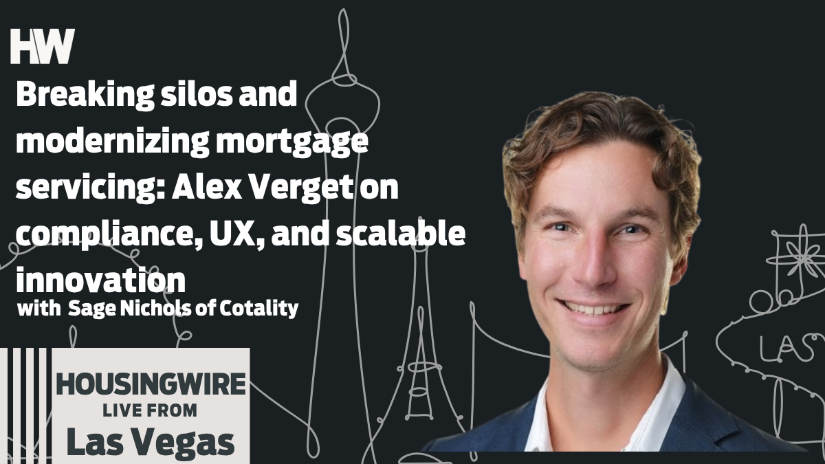 Breaking silos and modernizing mortgage servicing: Alex Verget on ...